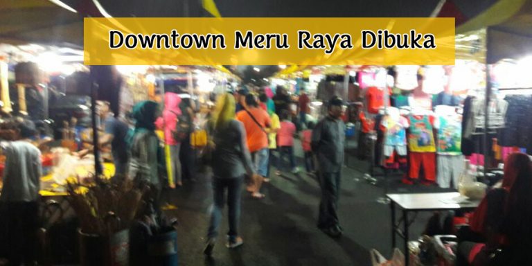 Tarikan Baru Ipoh, Downtown Meru Raya Kini Dibuka